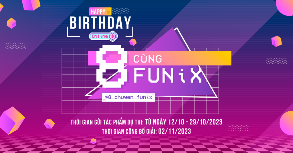FUNiX tổ chức cuộc thi "8 chuyện FUNiX" mừng sinh nhật 8 tuổi | Học ...