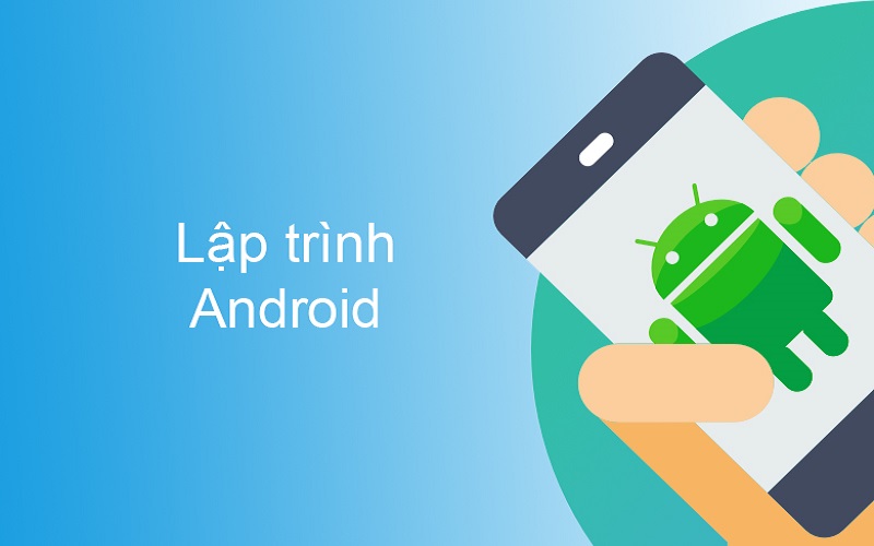 Học lập trình ứng dụng android cần học những gì? Phù hợp với ai?