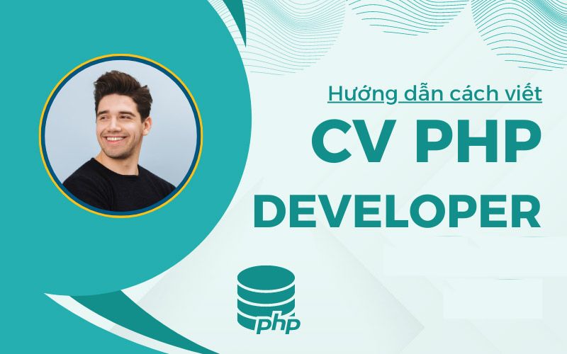 Các mẫu CV lập trình viên PHP, tầm quan trọng của việc làm CV chuẩn